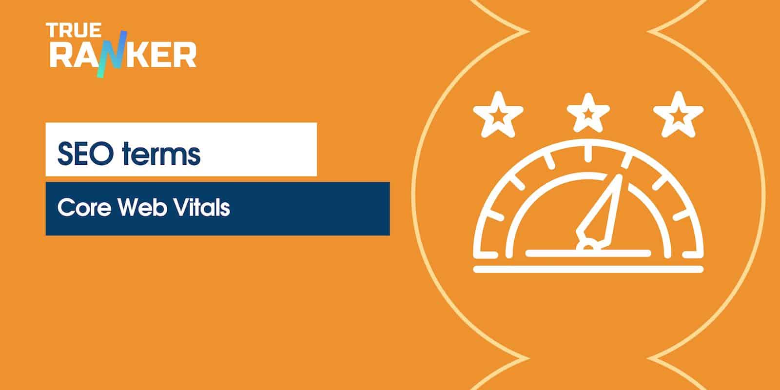 What are Core Web Vitals and how do they affect SEO? - TrueRanker