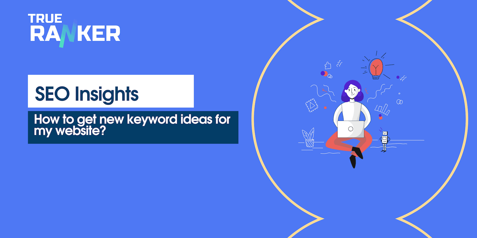 How to get new keyword ideas? | TrueRanker