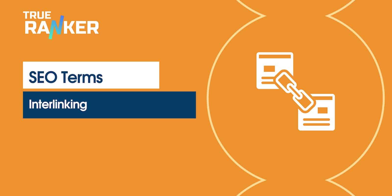 Interlinking: what it is and how it can help improve SEO - TrueRanker