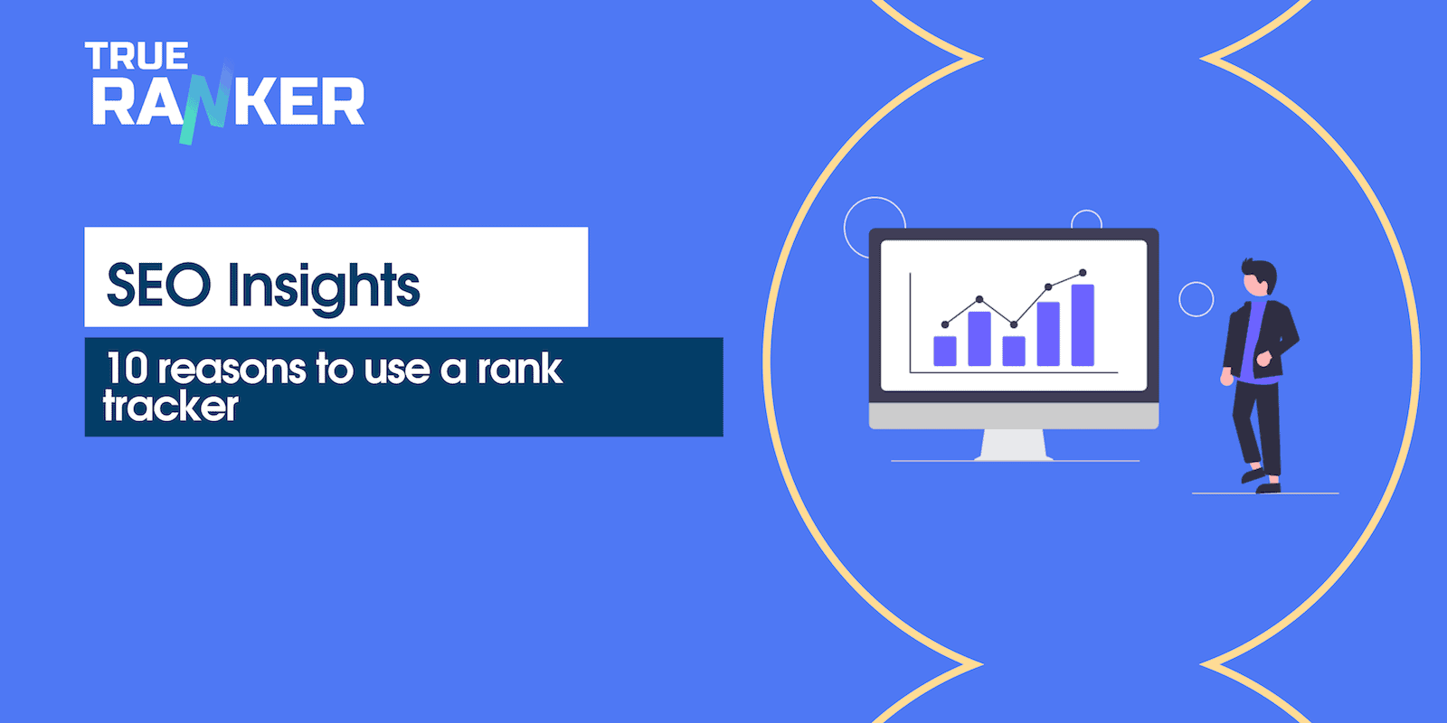 10 Reasons why to use a Rank Tracker - TrueRanker